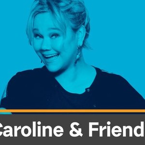 Caroline & Friends - Rotten Tomatoes