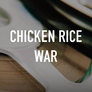 Chicken Rice War - Rotten Tomatoes