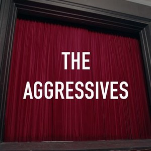 The Aggressives - Rotten Tomatoes