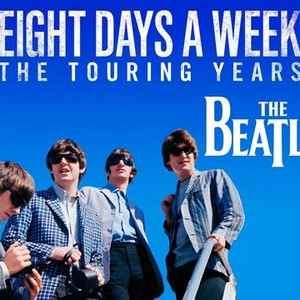 The Beatles: Eight Days a Week -- The Touring Years - Rotten Tomatoes