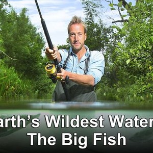 Earth's Wildest Waters: The Big Fish - Rotten Tomatoes