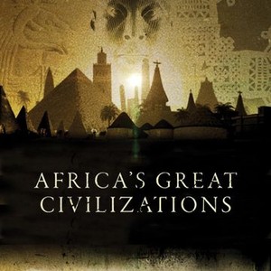 Africa's Great Civilizations - Rotten Tomatoes