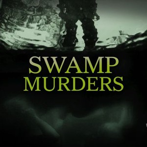 Swamp Murders - Rotten Tomatoes