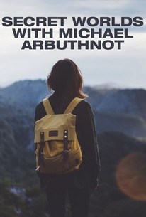 Secret Worlds With Michael Arbuthnot | Rotten Tomatoes