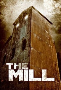The Mill | Audience Reviews | Rotten Tomatoes