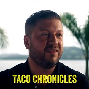 Taco Chronicles - Rotten Tomatoes