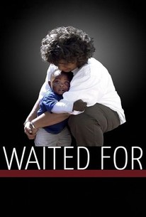 Waited For | Rotten Tomatoes