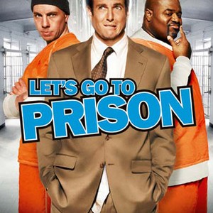 Let's Go to Prison (2006) - Rotten Tomatoes