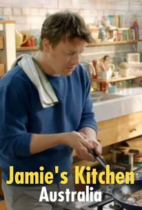 Jamie's Kitchen Australia | Rotten Tomatoes