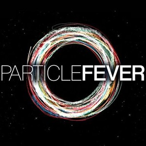 Particle Fever - Rotten Tomatoes