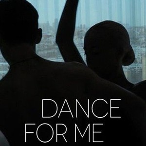 Dance for Me - Rotten Tomatoes