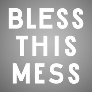 Bless This Mess - Rotten Tomatoes