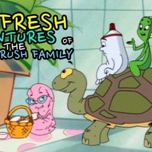 The Fresh Adventures of The Toothbrush Family - Rotten Tomatoes