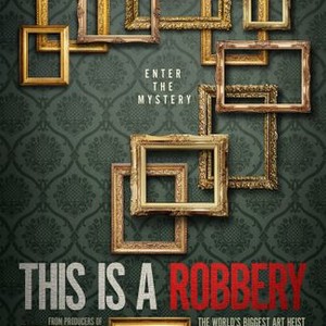 This Is a Robbery: The World's Biggest Art Heist - Rotten Tomatoes