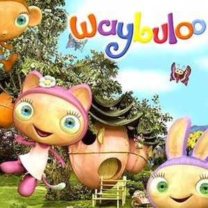 Waybuloo - Rotten Tomatoes