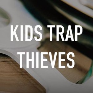 Kids Trap Thieves - Rotten Tomatoes