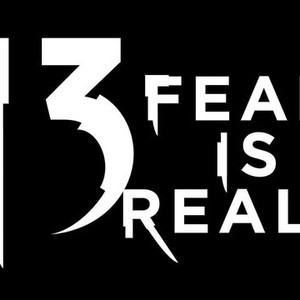 13: Fear Is Real - Rotten Tomatoes