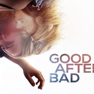 Good After Bad - Rotten Tomatoes