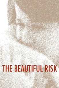 The Beautiful Risk | Rotten Tomatoes