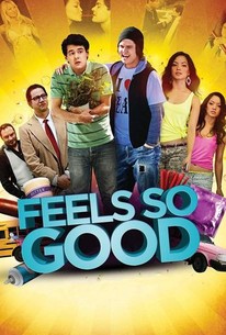 Feels So Good | Rotten Tomatoes