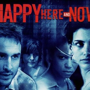 Happy Here and Now - Rotten Tomatoes
