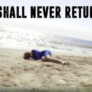 I Shall Never Return - Rotten Tomatoes