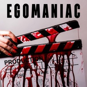 Egomaniac - Rotten Tomatoes