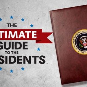 Ultimate Guide to the Presidents - Rotten Tomatoes