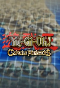 Yu-Gi-Oh! Capsule Monsters - Rotten Tomatoes