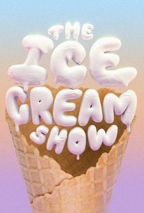 The Ice Cream Show: Season 1 | Rotten Tomatoes