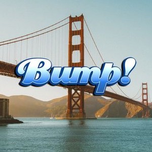 Bump!: Season 2, Episode 13 - Rotten Tomatoes