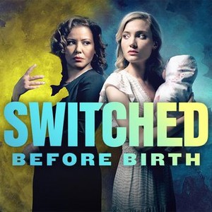 Switched Before Birth - Rotten Tomatoes