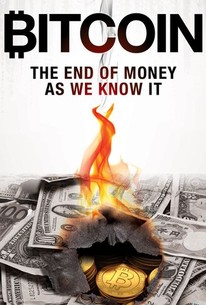 Bitcoin: The End of Money as We Know It | Audience Reviews | Rotten ...