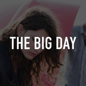 The Big Day - Rotten Tomatoes