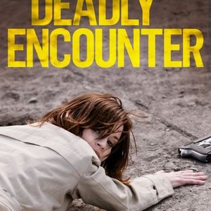 Deadly Encounter - Rotten Tomatoes