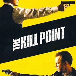 The Kill Point - Rotten Tomatoes