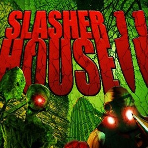 Slasher House 2 - Rotten Tomatoes