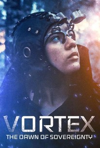 Vortex: The Dawn of Sovereignty | Rotten Tomatoes