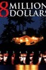 8 Million Dollars | Rotten Tomatoes