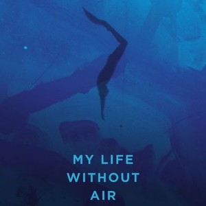 My Life Without Air - Rotten Tomatoes