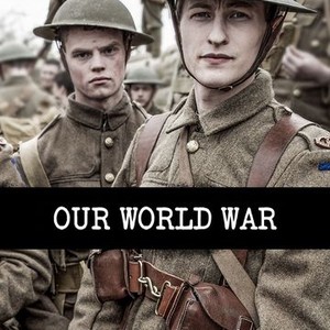 Our World War - Rotten Tomatoes