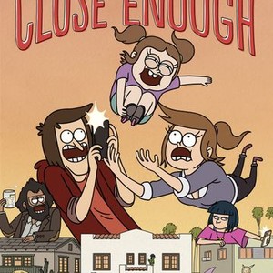 Close Enough - Rotten Tomatoes