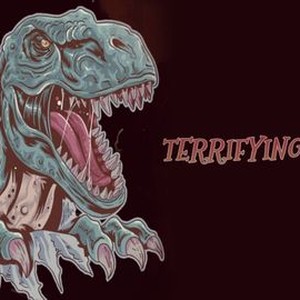 Terrifying T-Rex - Rotten Tomatoes