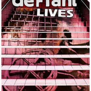 Defiant Lives (2017) - Rotten Tomatoes