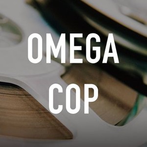Omega Cop - Rotten Tomatoes