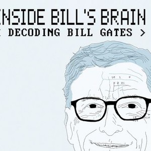 Inside Bill's Brain: Decoding Bill Gates - Rotten Tomatoes
