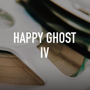 Happy Ghost IV - Rotten Tomatoes
