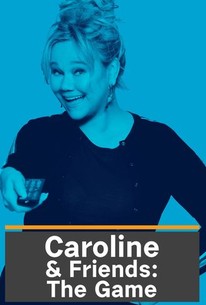 Caroline & Friends: The Game | Rotten Tomatoes