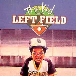 The Kid From Left Field - Rotten Tomatoes