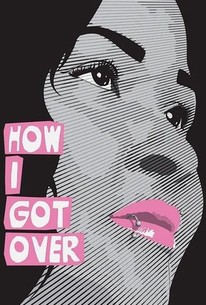 How I Got Over | Rotten Tomatoes